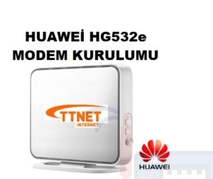 HUAWEİ HG532e MODEM AYARLARI - zorluteknoloji