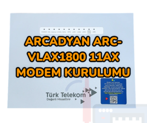ARCADYAN ARC-VLAX1800 11AX MODEM KURULUMU - zorluteknoloji