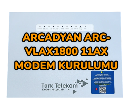 ARCADYAN ARC-VLAX1800 11AX MODEM KURULUMU - zorluteknoloji