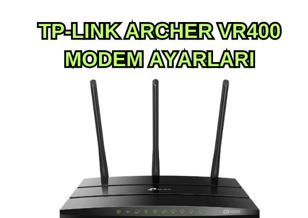 TP-LINK ARCHER VR400 MODEM AYARLARI - zorluteknoloji