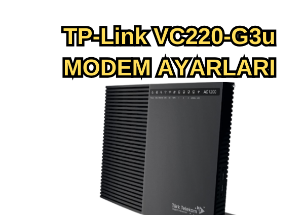 TP-Link VC220-G3u MODEM AYARLARI - zorluteknoloji