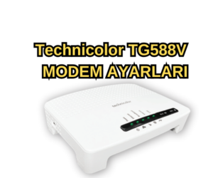 Technicolor TG588V MODEM KURULUMU - zorluteknoloji