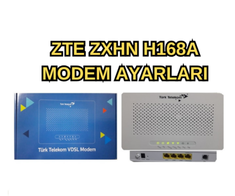 ZTE ZXHN H168A MODEM AYARLARI - zorluteknoloji