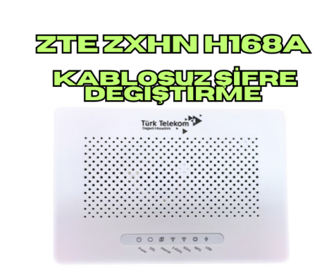 ZTE ZXHN H168A Kablosuz Şifre Değiştirme Rehberi - zorluteknoloji
