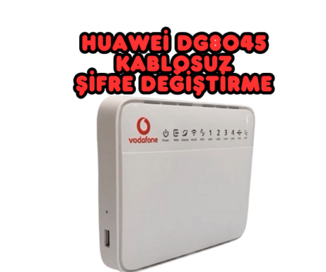 Huawei DG8045 Modem Kablosuz Şifre Değiştirme - zorluteknoloji