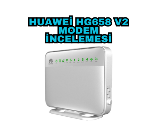 Huawei HG658 V2 MODEM İNCELEME - zorluteknoloji