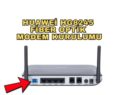 Huawei HG8245 Fiber Optik Modem Kurulumu - zorluteknoloji