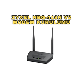 ZyXEL NBG-418N V2 Modem Kurulumu - zorluteknoloji